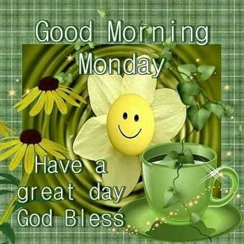 Good Morning Monday, Have A Great Day. God Bless Pictures, Photos, and ...
