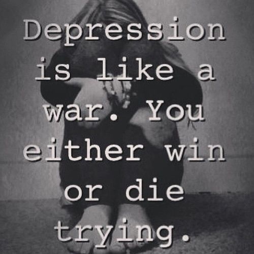 Depression Is Like A War. You Either Win Or Die Trying Pictures, Photos ...