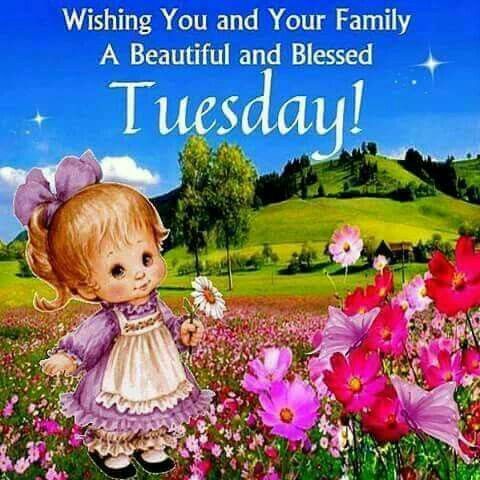 Wishing You And Your Family A Beautiful And Blessed Tuesday Pictures ...