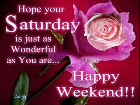 Hope Your Saturday Is As Wonderful As You Are Pictures, Photos, and ...