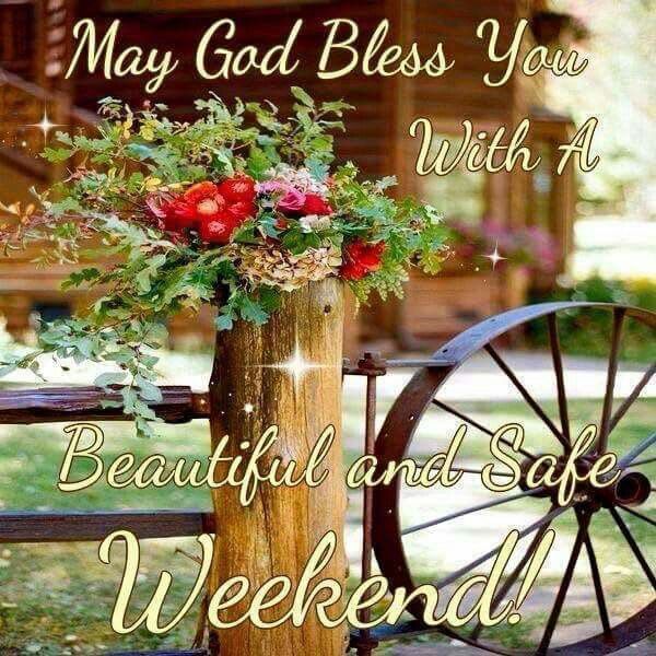 May God Bless You With A Beautiful And Safe Weekend Pictures, Photos ...
