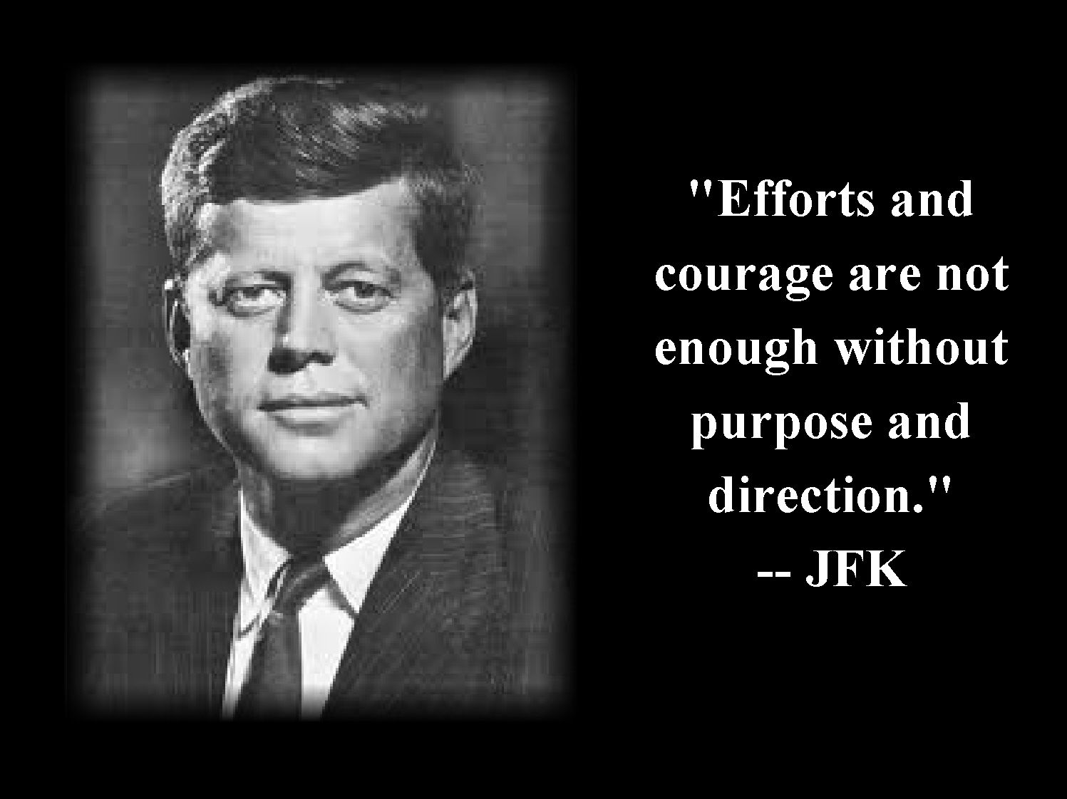 Efforts And Courage Are Not Enough Without Purpose And Direction ...