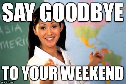 Say Goodbye To Your Weekend Pictures, Photos, and Images for Facebook ...