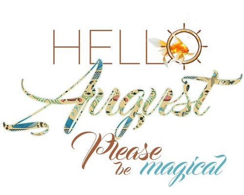 Hello August Please Be Magical Pictures, Photos, and Images for ...