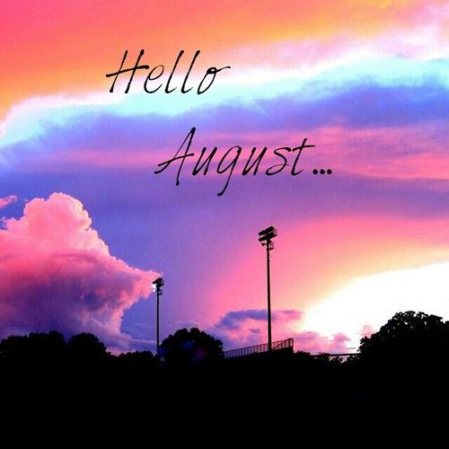 Hello August Pictures, Photos, and Images for Facebook, Tumblr ...