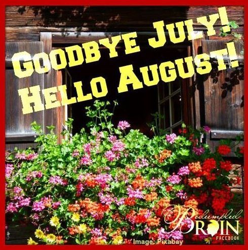 Goodbye July, Hello August Pictures, Photos, and Images for Facebook ...