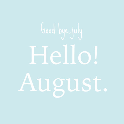 Goodbye July, Hello August Pictures, Photos, and Images for Facebook ...