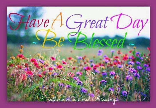 Have A Great Day, Be Blessed Pictures, Photos, and Images for Facebook ...