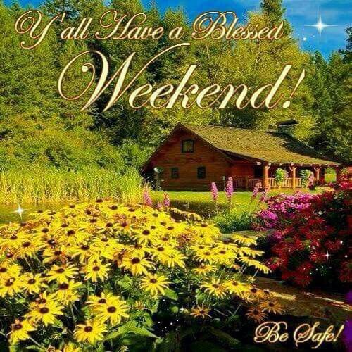 Y'all Have A Blessed Weekend! Be Safe! Pictures, Photos, and Images for ...