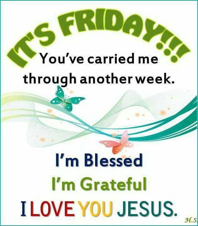 Its Friday, I'm Blessed, I'm Grateful, I Love Jesus Pictures, Photos ...