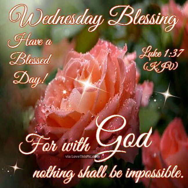 Wednesday Blessings For With God Nothing Is Impossible Pictures, Photos ...