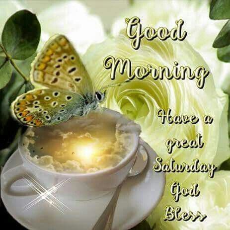 Good Morning, Have A Great Saturday Pictures, Photos, and Images for ...