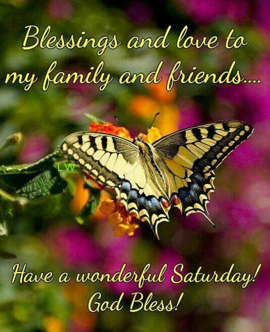 Blessings And Love To My Family And Friends...Have A Wonderful Saturday ...