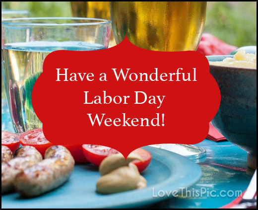 Have A Wonderful Labor Day Weekend Pictures, Photos, and Images for ...