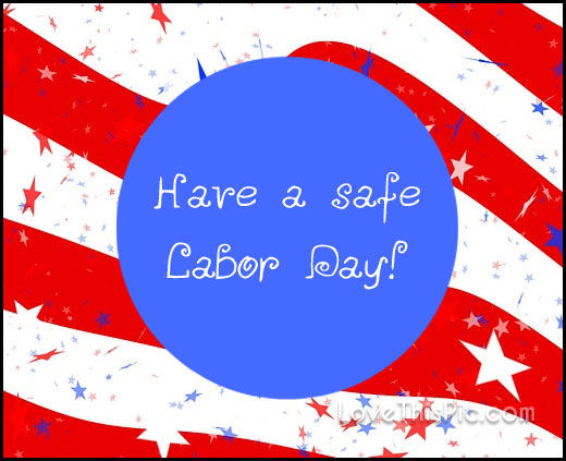 Have A Safe Labor Day Pictures, Photos, and Images for Facebook, Tumblr ...