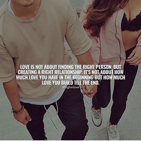 Love Is Not Just About Finding The Right Person But Creating A The ...