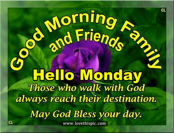 Good Morning Family And Friends, Hello Monday Pictures, Photos, and ...