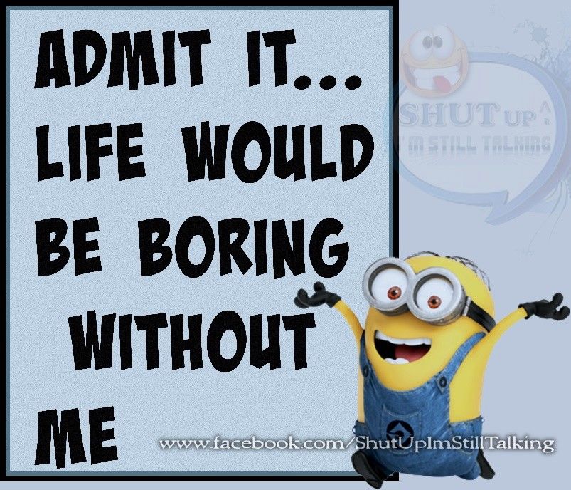 Admit It Life Would Be Boring WIthout Me Pictures, Photos, and Images ...