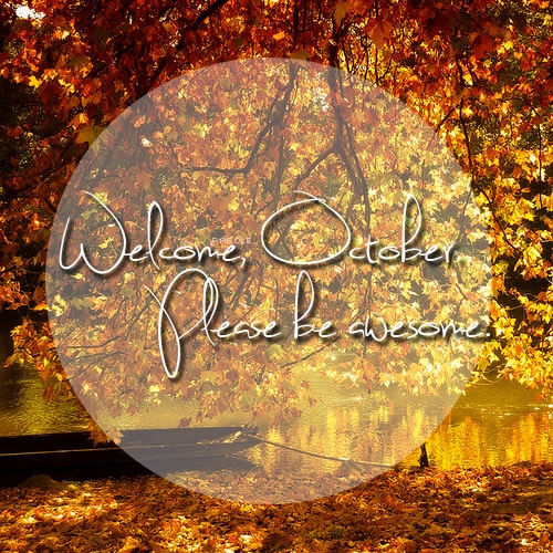 Welcome, October Please Be Awesome Pictures, Photos, and Images for ...