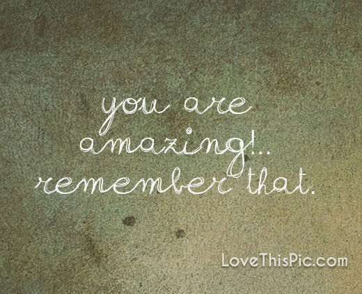 You Are Amazing Pictures, Photos, and Images for Facebook, Tumblr ...
