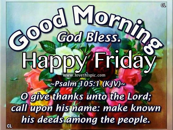 Good Morning, God Bless, Happy Friday Pictures, Photos, and Images for ...
