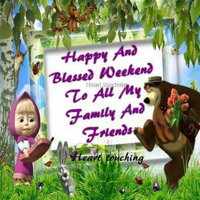 Happy And Blessed Weekend To All My Family And Friends Pictures, Photos ...
