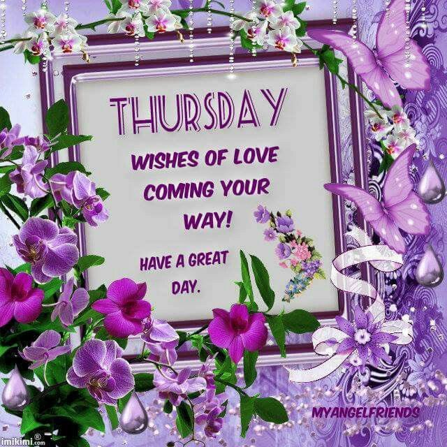 Thursday, Wishes Of Love Coming Your Way! Have A Great Day Pictures ...
