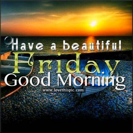 Have A Beautiful Friday, Good Morning Pictures, Photos, and Images for ...