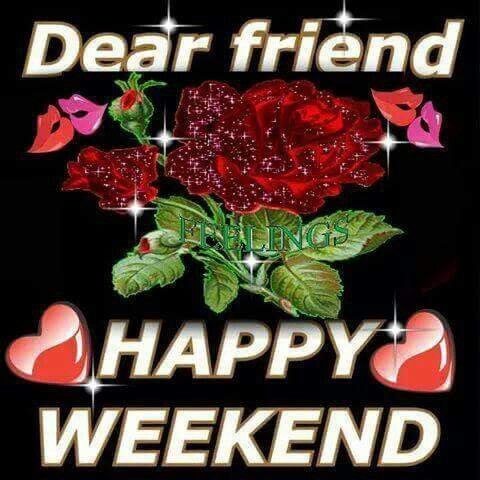 Dear Friend, Happy Weekend Pictures, Photos, and Images for Facebook ...