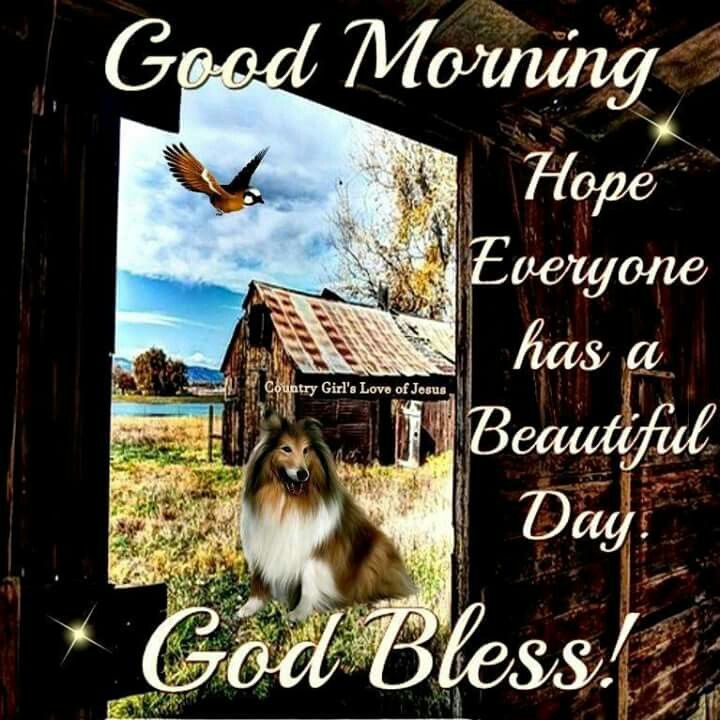 Good Morning, Hope Everyone Has A Beautiful Day, God Bless! Pictures ...