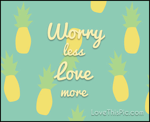 Worry Less Pictures, Photos, and Images for Facebook, Tumblr, Pinterest ...