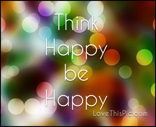 Think Happy Pictures, Photos, and Images for Facebook, Tumblr ...