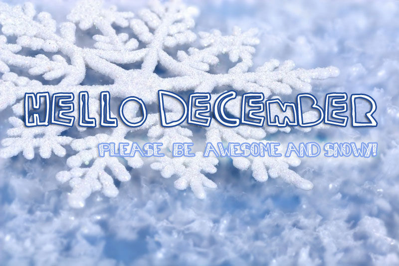 Hello December, Please Be Awesome And Snowy Pictures, Photos, and ...