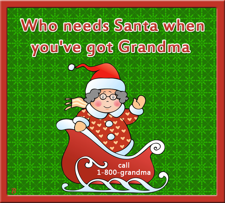 Who Needs Santa When You've Got Grandma Pictures, Photos, and Images ...