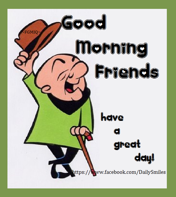 Good Morning Friends, Have A Great Day Pictures, Photos, and Images for ...