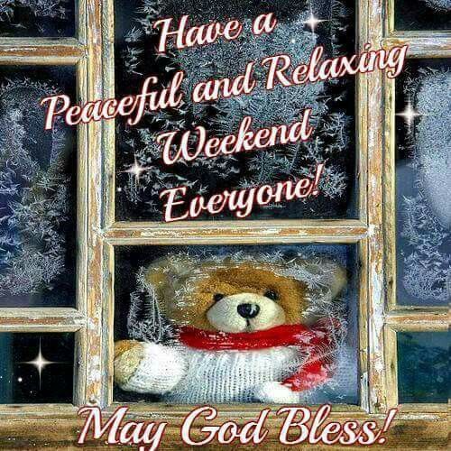 Have A Peaceful And Relaxing Weekend Everyone! May God Bless! Pictures ...
