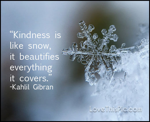 Kindness Is Like Snow Pictures, Photos, and Images for Facebook, Tumblr ...