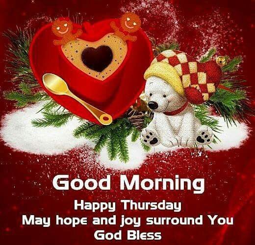 Good Morning, Happy Thursday, May Hope And Joy Surround You, God Bless ...