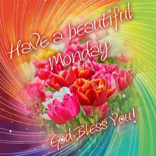 Have A Beautiful Monday God Bless You Pictures, Photos, and Images for ...