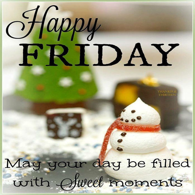 Happy Friday May You Day Be Filled With Sweet Moments Pictures, Photos ...