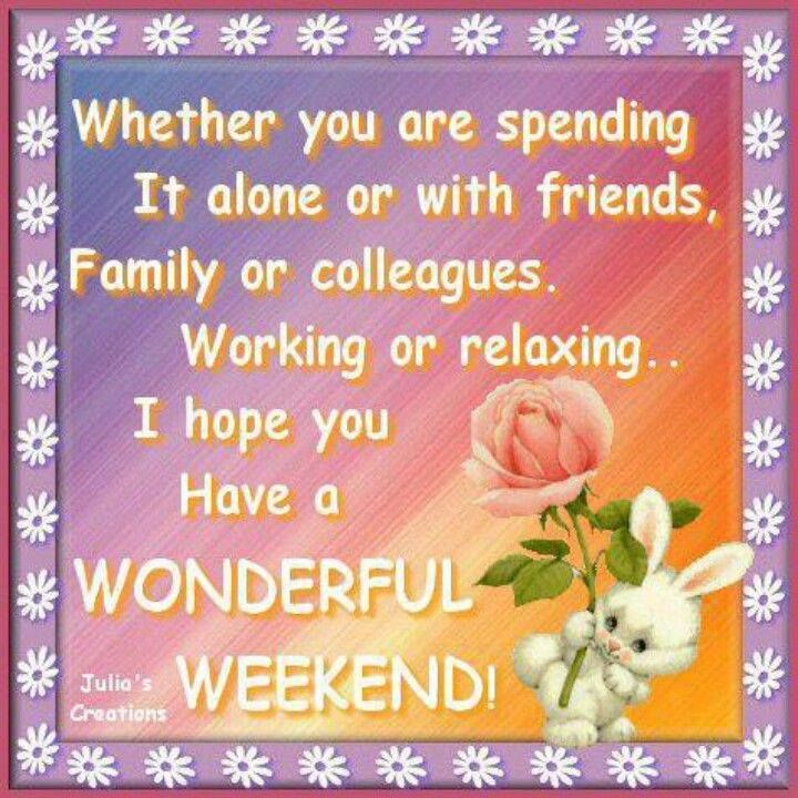 I Hope You Have A Wonderful Weekend Pictures, Photos, and Images for ...