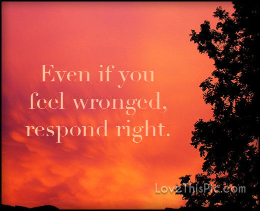 Even If You Feel Wronged Pictures, Photos, and Images for Facebook ...