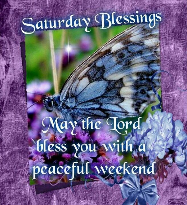 Saturday Blessings, May The Lord Bless You With A Peaceful Weekend ...