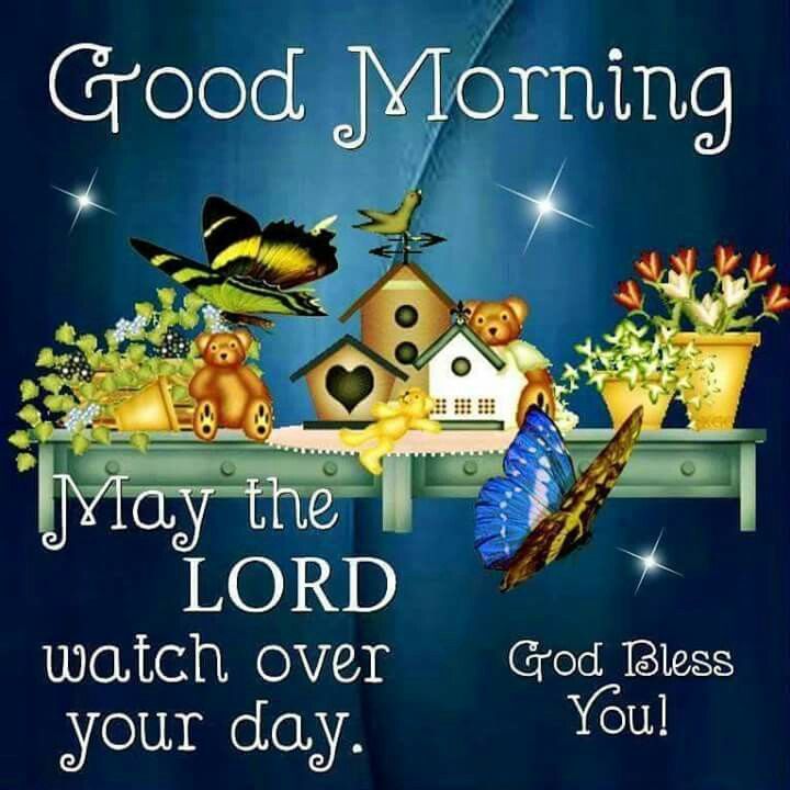 Good Morning, May The Lord Watch Over Your Day, God Bless You! Pictures ...