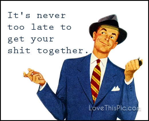 It's Never Too Late Pictures, Photos, and Images for Facebook, Tumblr ...