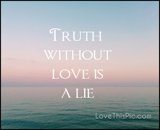 Truth Without Love Pictures, Photos, and Images for Facebook, Tumblr ...