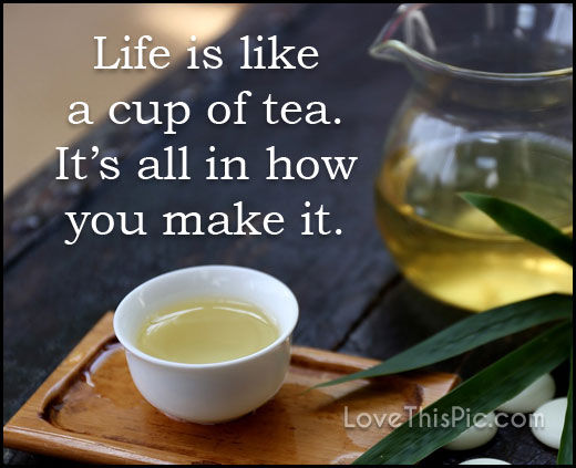 Life Is Like A Cup Of Tea Pictures, Photos, and Images for Facebook ...