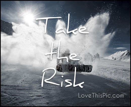 Take The Risk Pictures, Photos, and Images for Facebook, Tumblr ...
