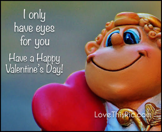 I Only Have Eyes For You Happy Valentine's Day Pictures, Photos, and ...