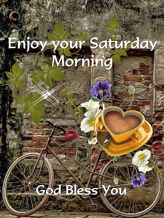 Enjoy Your Saturday Morning Pictures, Photos, and Images for Facebook ...